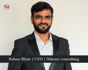 Rohan Bhatt | SQuare Consulting | The Enterprise World