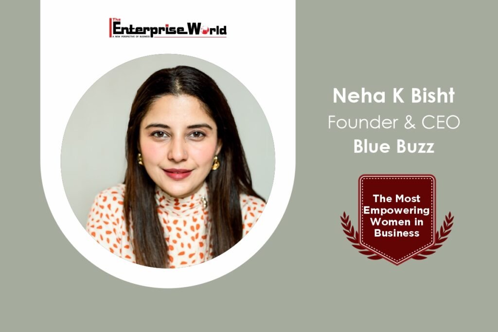 Neha K Bisht | Blue Buzz | The Enterprise World