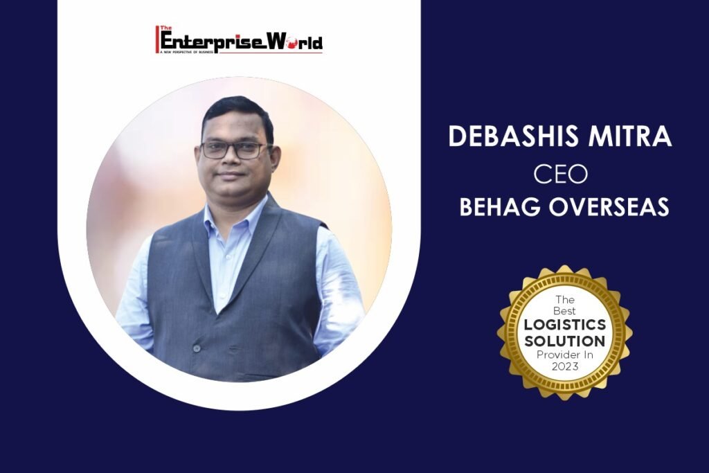 Behag Overseas | Debashis Mitra | The Enterprise World