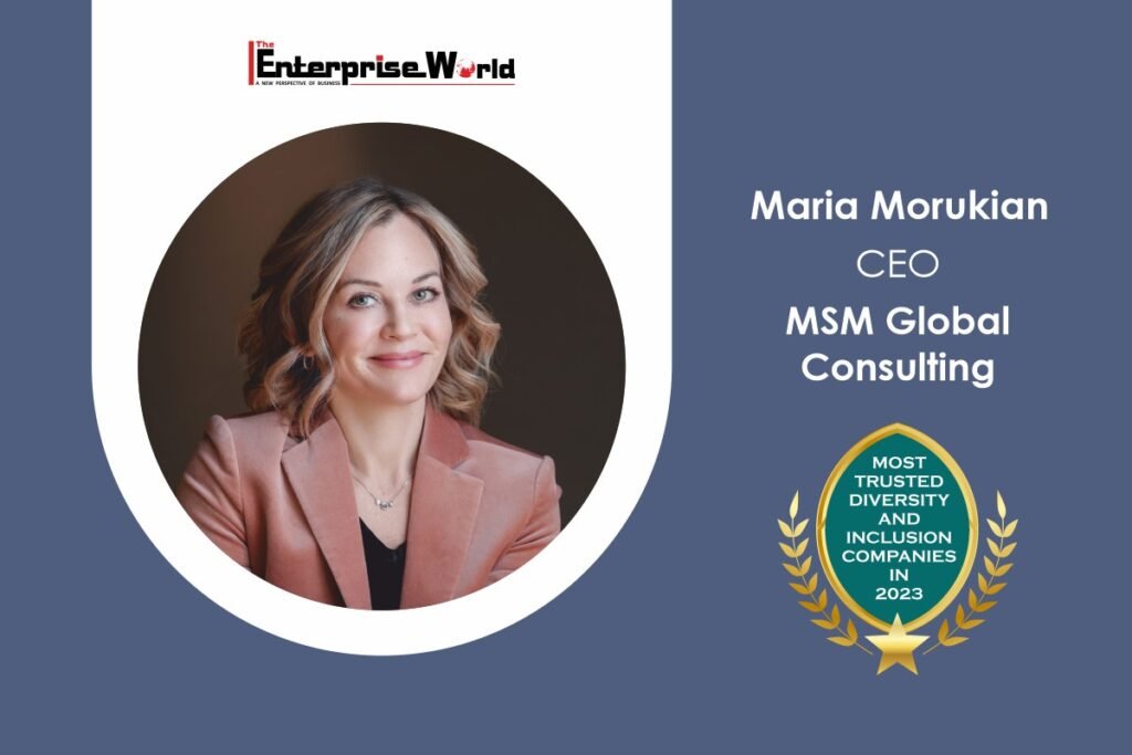 MSM Global Consulting | Maria Morukian | The Enterprise World