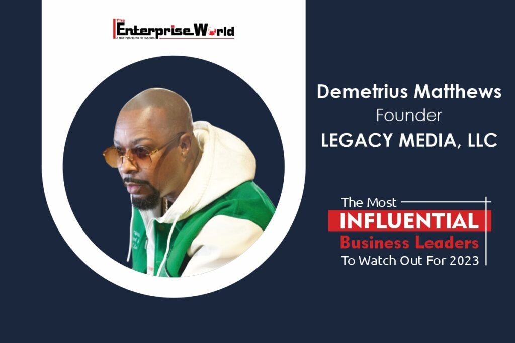Demetrius Matthews: A Veteran in the Media Sector | The Enterprise World