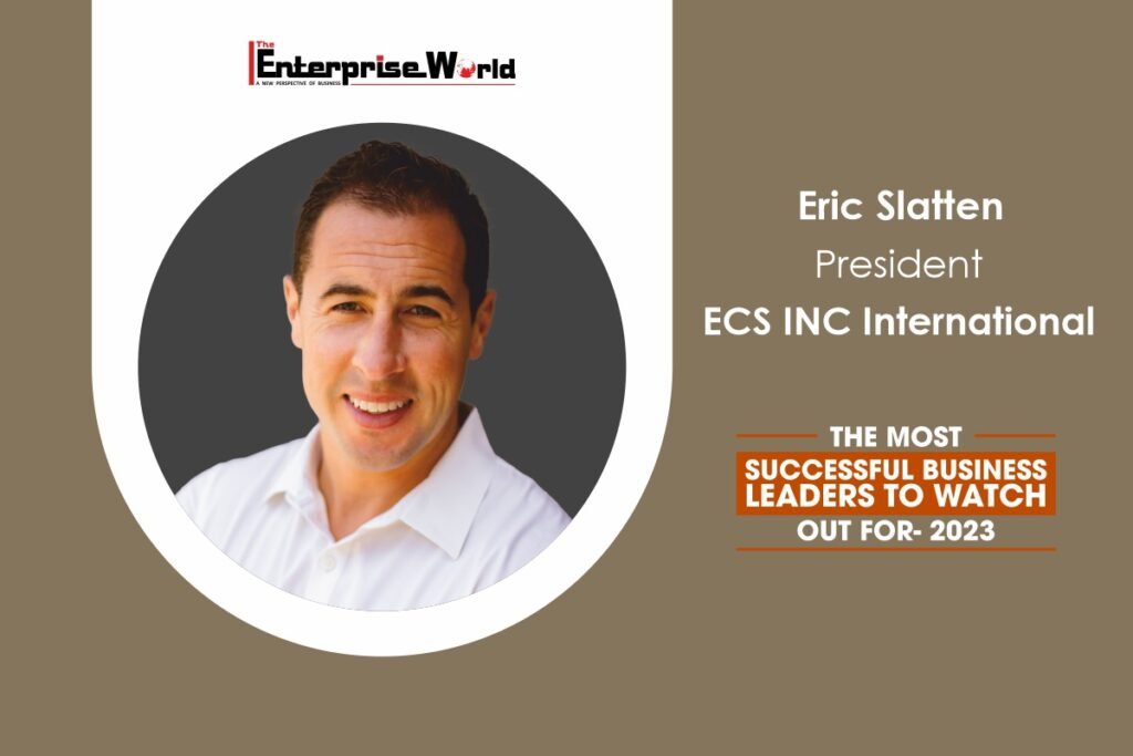 Eric Slatten | A Key ECS Inc. Component helping the World Advance | The ...
