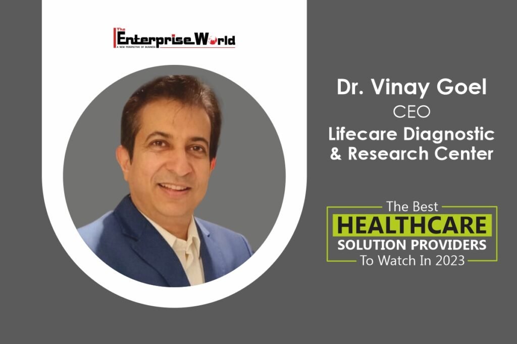 Lifecare Diagnostic & Research Center | Dr Vinay Goel: Revolutionizing ...