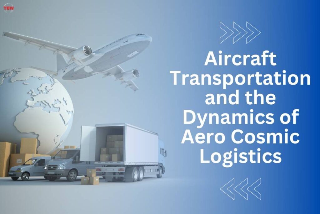 Revolutionizing Aero Cosmic Logistics: Empowering Global Transportation ...