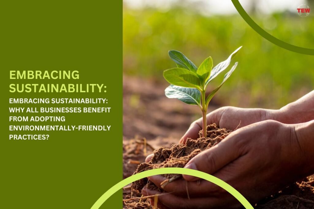 Benefit From Adopting Environmentally Friendly Practices | The ...