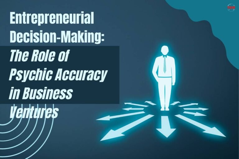 Entrepreneurial Decision-Making: The Role of Psychic Accuracy in ...