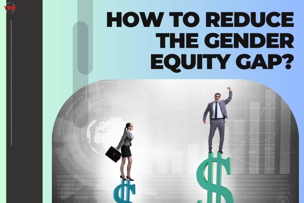 How Leaders Can Close the Gender Equity Gap? | The Enterprise World