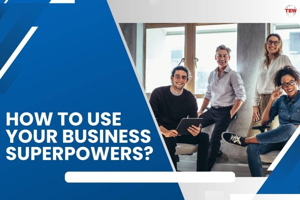 Putting Business Superpowers to Use in Times of Need | The Enterprise World