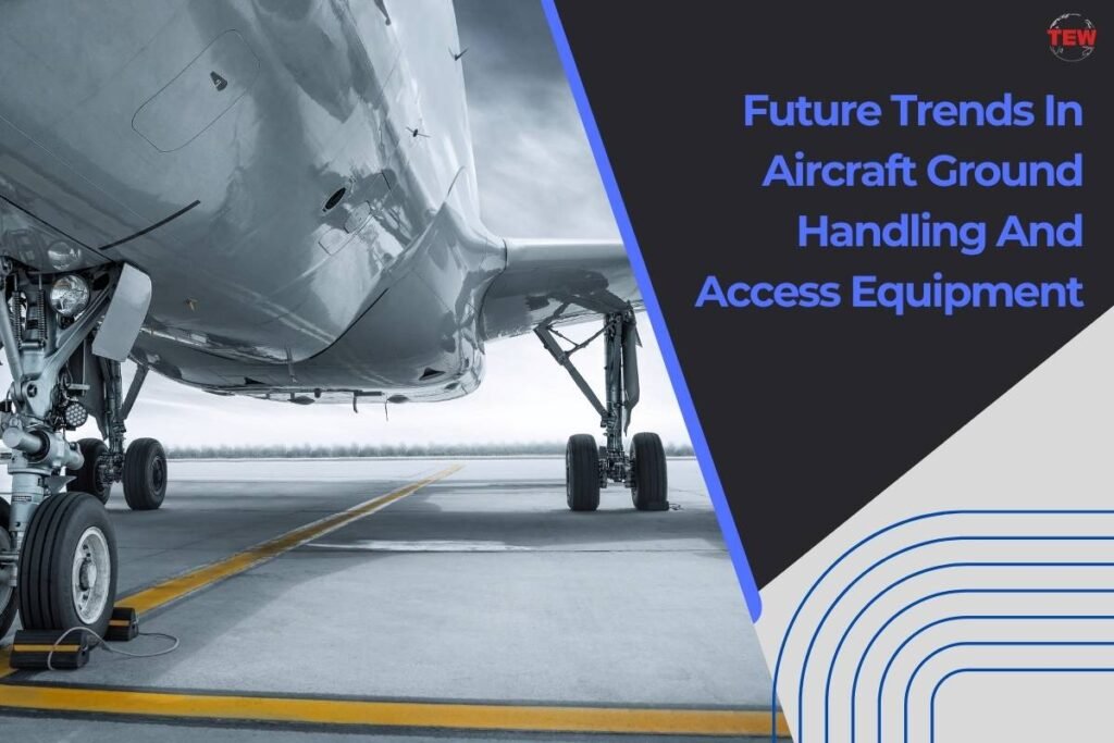 Future Trends In Aircraft Ground Handling | The Enterprise World