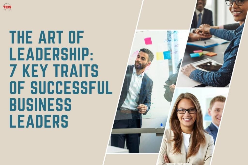 7 Key Traits of Successful Business Leaders | The Enterprise World
