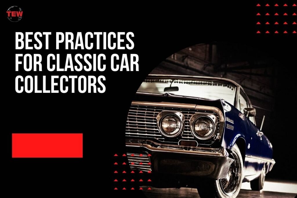 Best Practices for Classic Car Collection | The Enterprise World