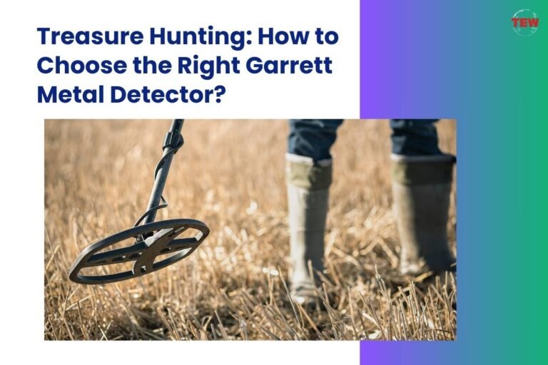How to Choose the Right Garrett Metal Detector? | The Enterprise World