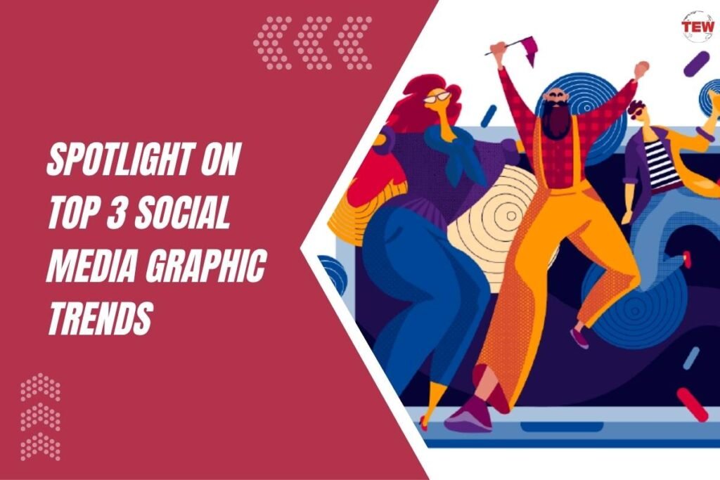 Spotlight on Top 3 Social Media Graphic Trends | The Enterprise World
