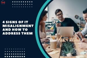 4 Signs of IT Misalignment and How to Address Them | The Enterprise World
