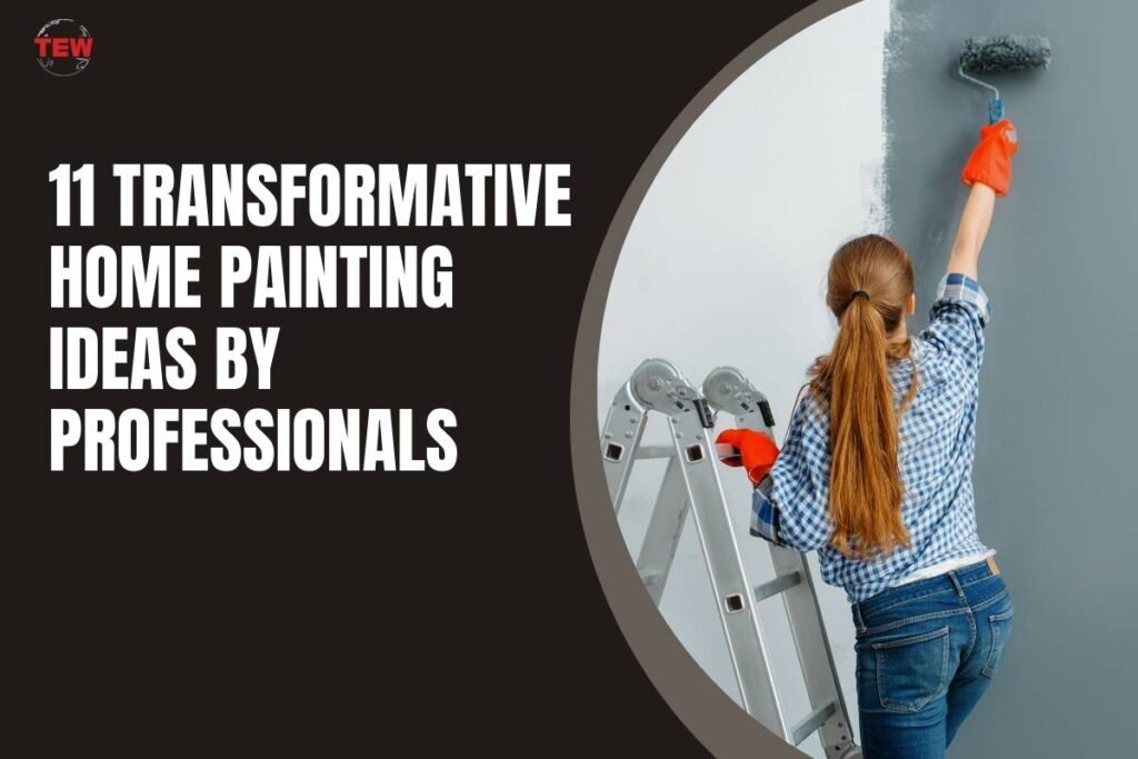 11 Transformative Home Painting Ideas by Professionals | The Enterprise ...