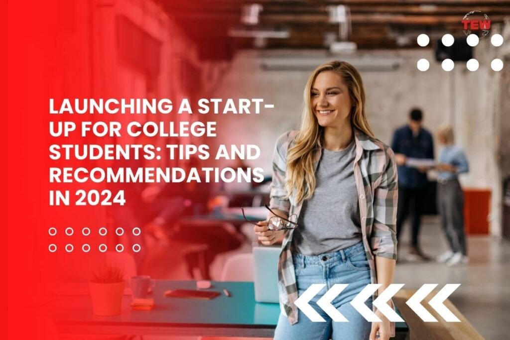 10 Tips to Start-Up for College Students in 2024 | The Enterprise World