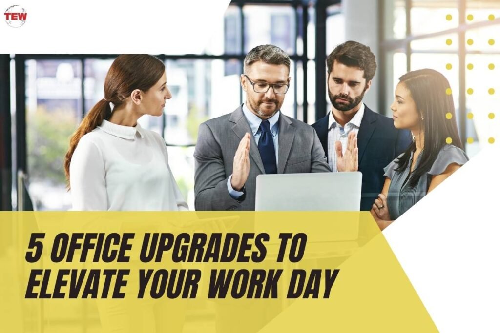 5 Office Upgrades to Elevate Your Work Day | The Enterprise World