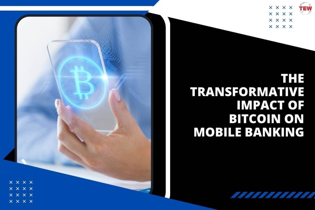The Transformative Impact of Bitcoin on Mobile Banking | The Enterprise ...