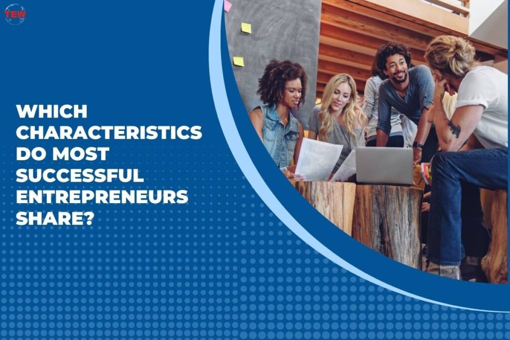 Which Characteristics of Successful Entrepreneurs Share? | The ...