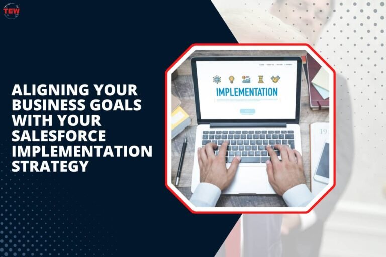 Business Goals with Salesforce Implementation Strategy | The Enterprise World