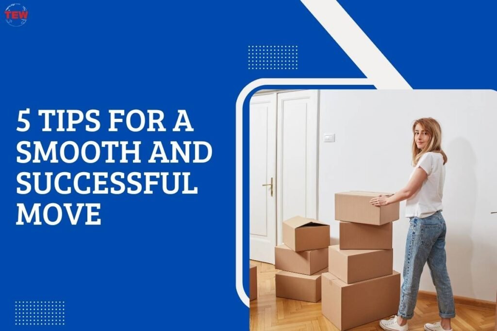 5 Tips for a Smooth and Successful Move | The Enterprise World
