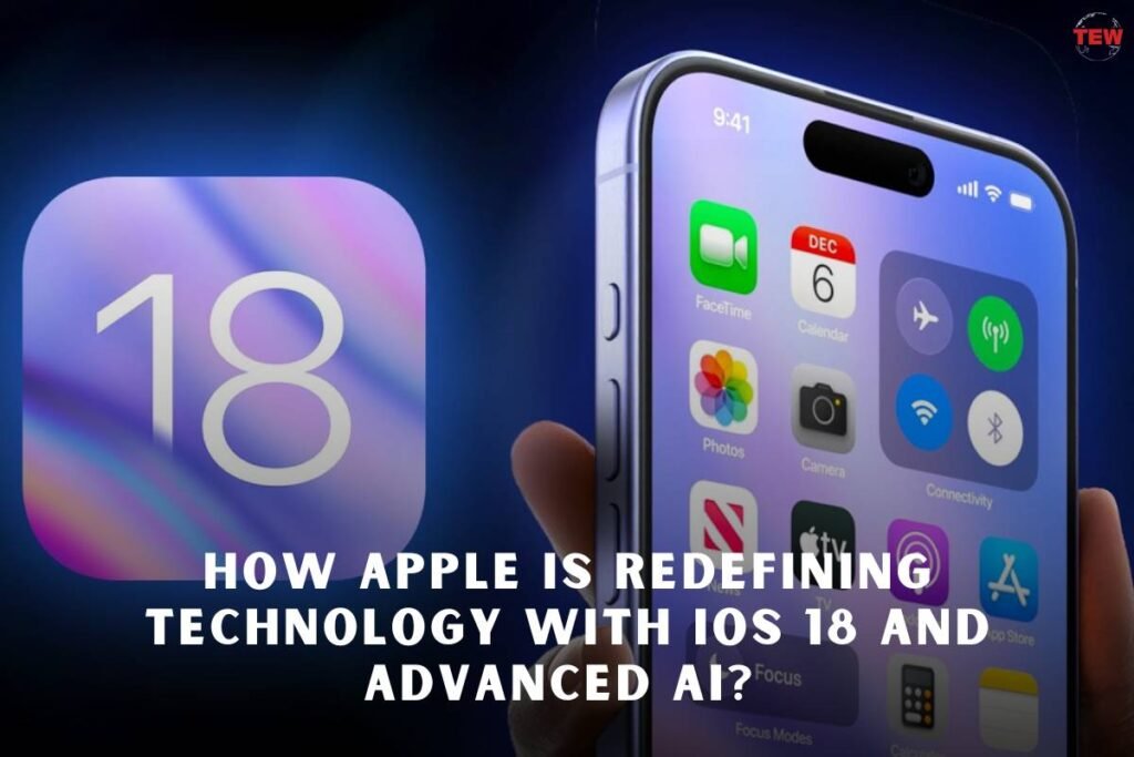 iOS 18 and Advanced AI: How Apple is Redefining Technology? | The ...