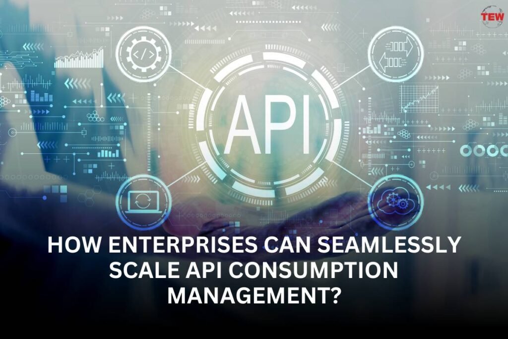 API Consumption Management: How Enterprises Can Scale It? | The ...