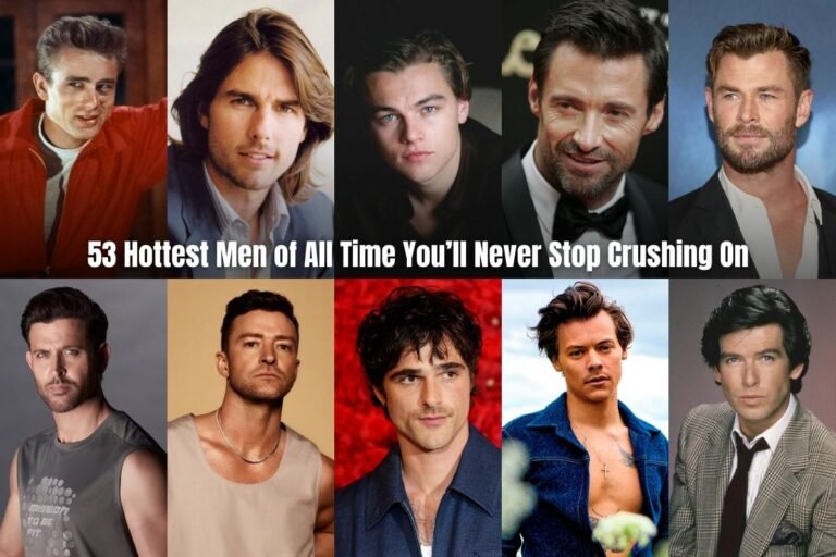 53 Hottest Men of All Time You’ll Never Stop Crushing On | The ...